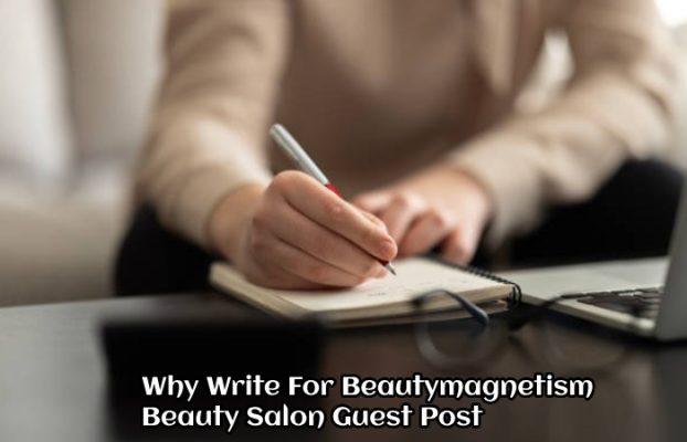 Beauty Salon Guest Post –Write For Us, Contribution, And Submit Post